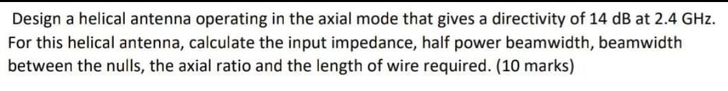 Solved Design a helical antenna operating in the axial mode | Chegg.com