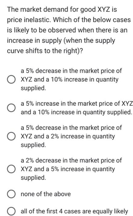 Solved The market demand for good XYZ is price inelastic. | Chegg.com