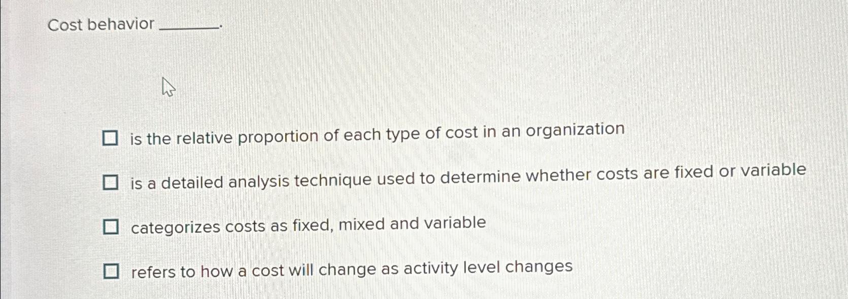 Solved Cost behavioris the relative proportion of each type | Chegg.com