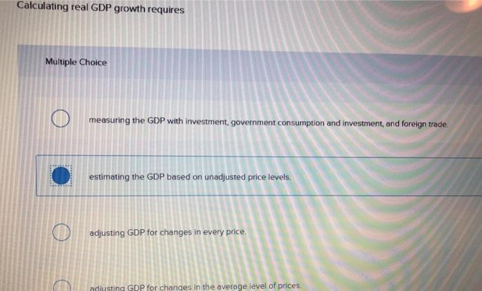 Solved Calculating real GDP growth requires Multiple Choice | Chegg.com