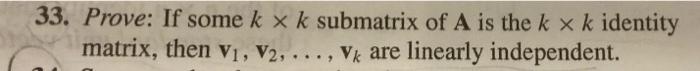 Solved 33. Prove: If some k x k submatrix of A is the k x k | Chegg.com