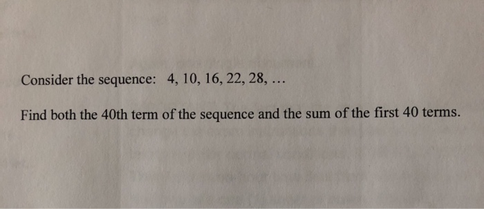 Solved Consider the sequence: 4, 10, 16, 22, 28, ... Find | Chegg.com