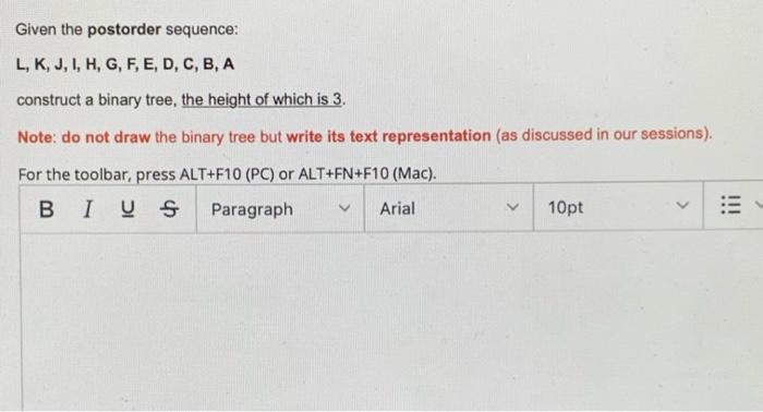 Solved Given the postorder sequence: L, K, J, I, H, G, F, E, | Chegg.com