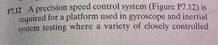 P7.12 A precision speed control system (Figure P7.12) | Chegg.com