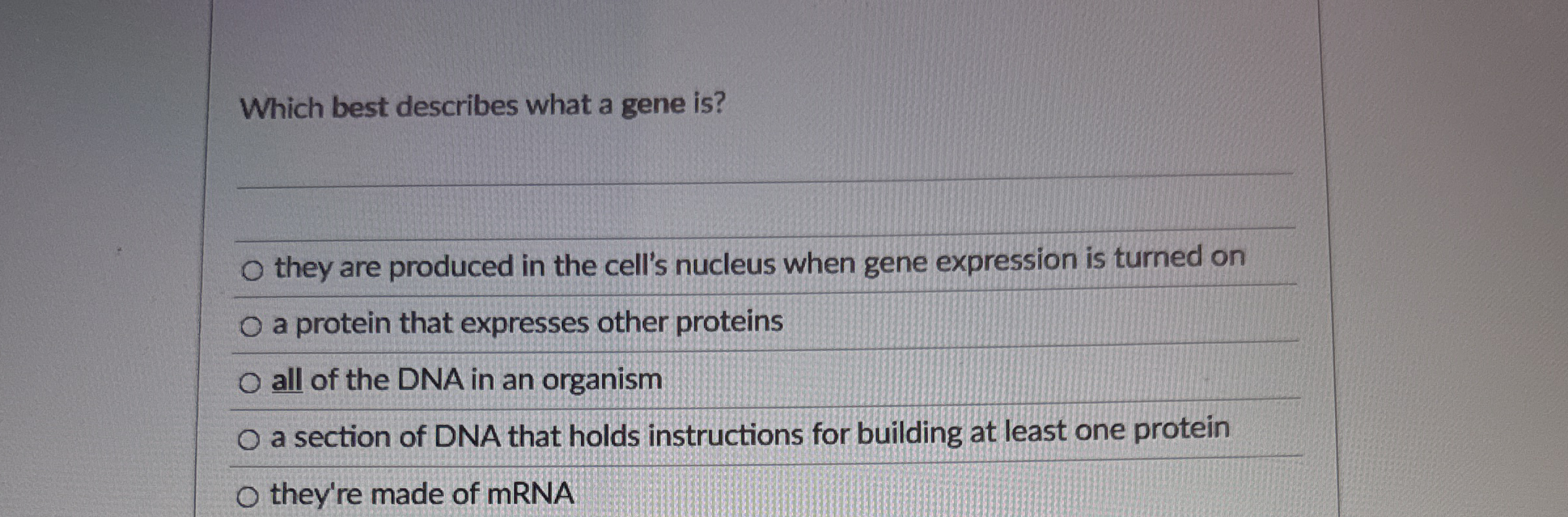 Solved Which best describes what a gene is?they are produced | Chegg.com