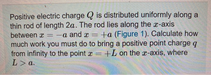 Solved Positive electric charge Q is distributed uniformly | Chegg.com