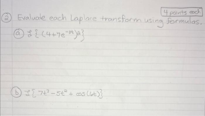 Solved 2) Evaluate each Laplace transform using formulas. | Chegg.com