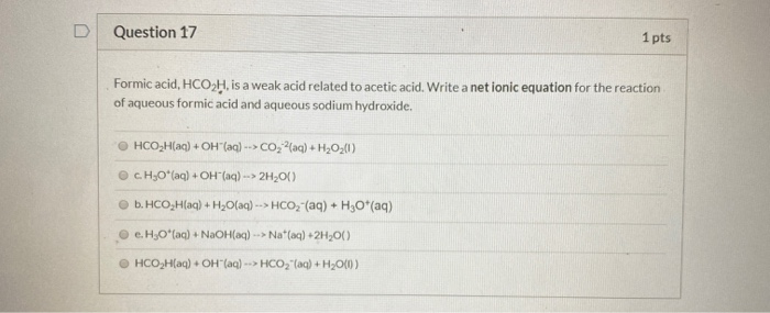 Solved Question 17 1 pts Formic acid, HCO3H, is a weak acid | Chegg.com