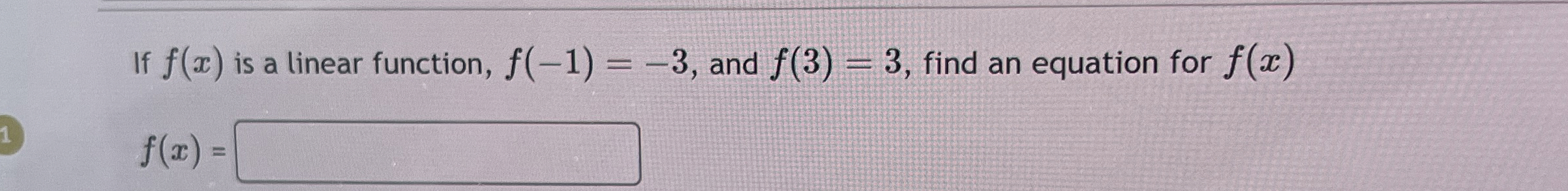 Solved If f(x) ﻿is a linear function, f(-1)=-3, ﻿and f(3)=3, | Chegg.com