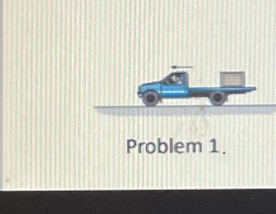 Solved Problem 1: Determine the shortest time for the truck | Chegg.com