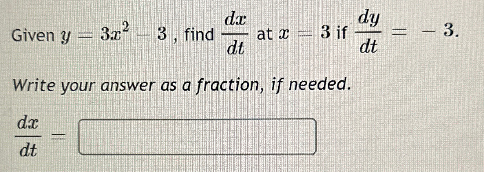 Solved Given y=3x2-3, ﻿find dxdt ﻿at x=3 ﻿if dydt=-3Write | Chegg.com