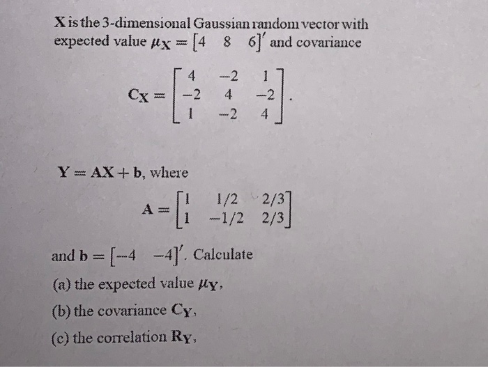 Solved X is the 3-dimensional Gaussian random vector with | Chegg.com