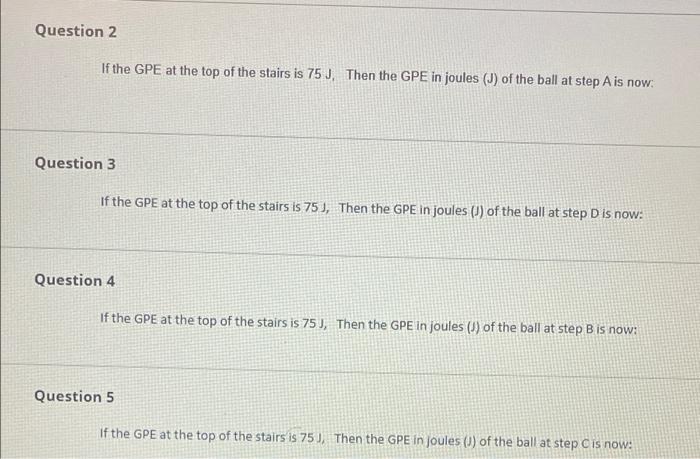 Solved Question 2 If the GPE at the top of the stairs is 75 | Chegg.com