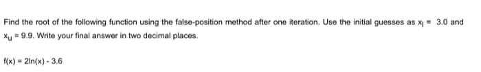 Solved Find the root of the following function using the | Chegg.com