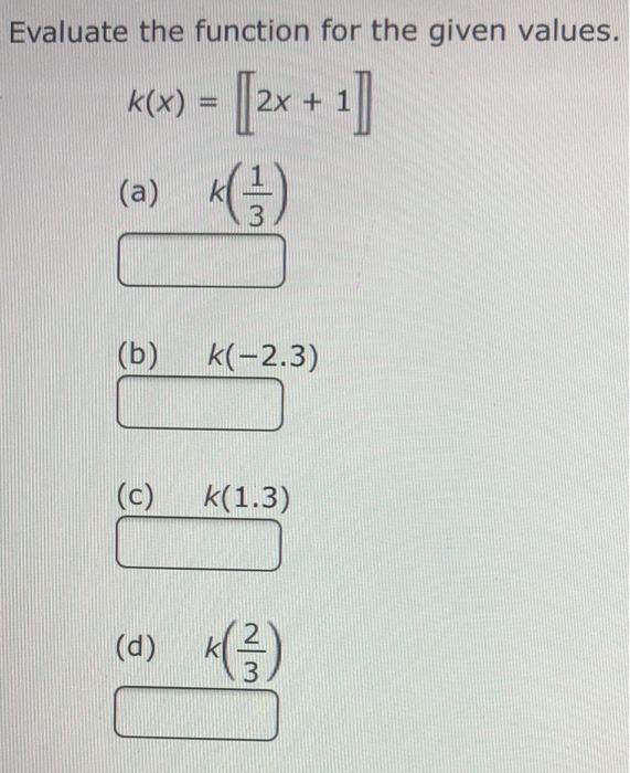 Solved Evaluate the function for the given values. K(x) = | Chegg.com