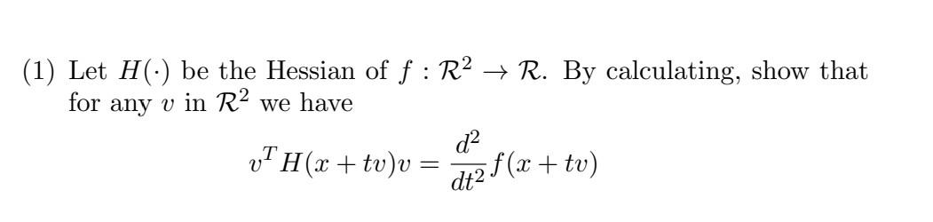 Solved 1) Let H(⋅) be the Hessian of f:R2→R. By calculating, | Chegg.com