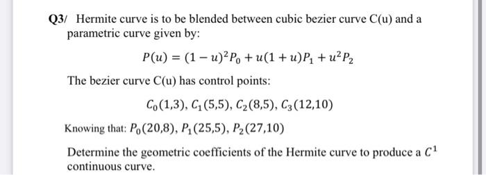 Solved Q3/ Hermite curve is to be blended between cubic | Chegg.com
