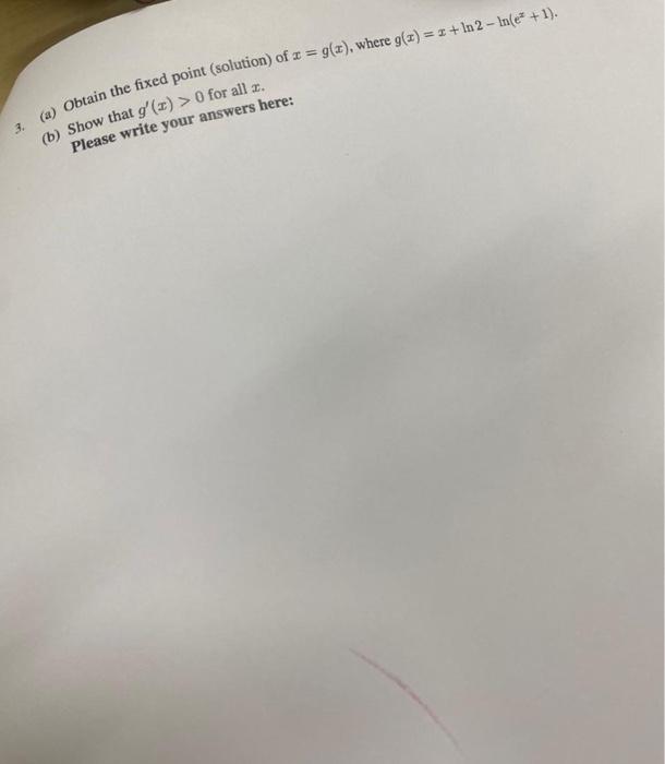 Solved 3. (a) Sbtain the fixed point (solution) of x=g(x), | Chegg.com