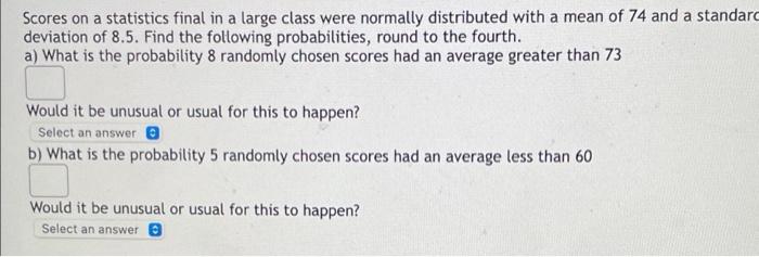 Solved Scores on a statistics final in a large class were | Chegg.com