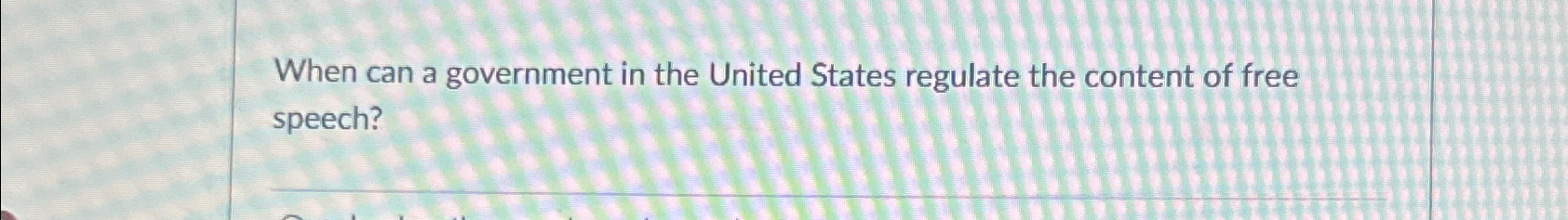 When can a government in the United States regulate | Chegg.com