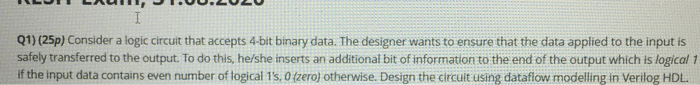Solved I Q1) (25p) Consider a logic circuit that accepts | Chegg.com