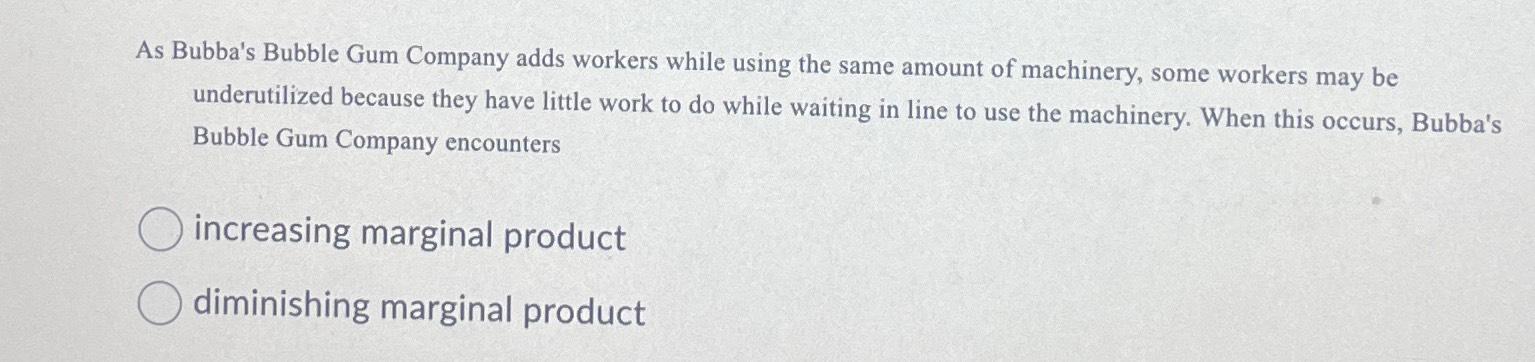 Solved As Bubba's Bubble Gum Company adds workers while | Chegg.com