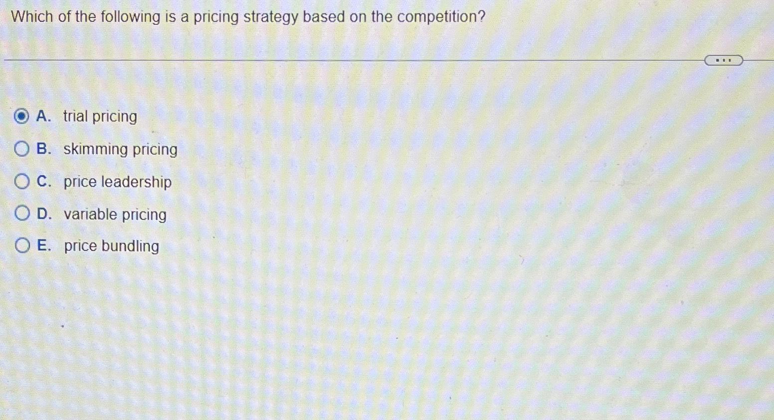 Solved Which of the following is a pricing strategy based on | Chegg.com