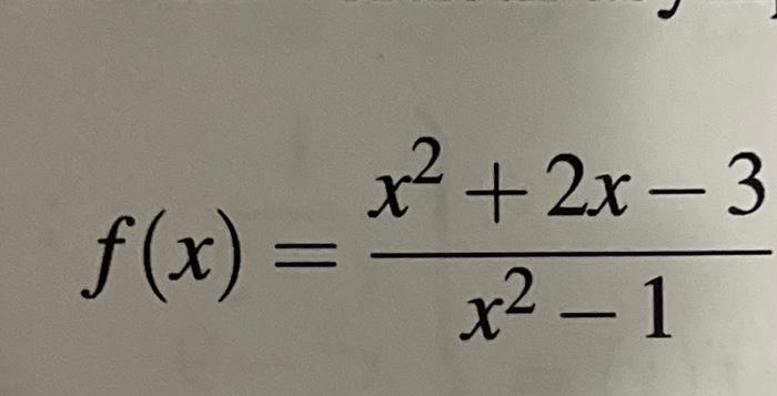 Solved f(x)=x2−1x2+2x−3 | Chegg.com