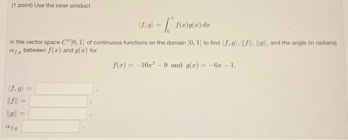 Solved (1 point) Use the inner product f,g =∫01f(x)g(x)dx | Chegg.com