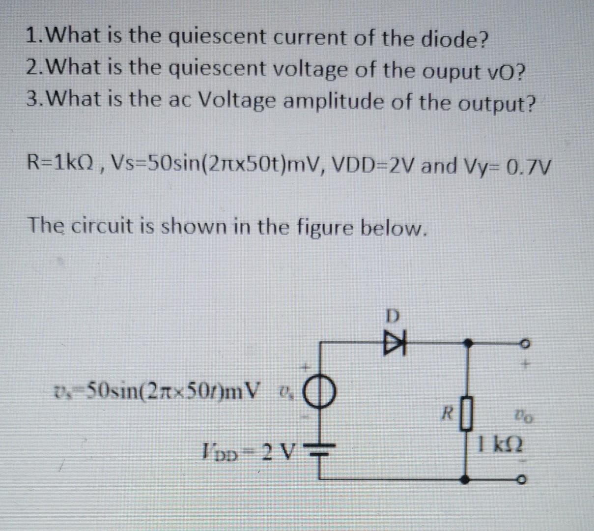 Solved 1.What is the quiescent current of the diode? 2. What | Chegg.com
