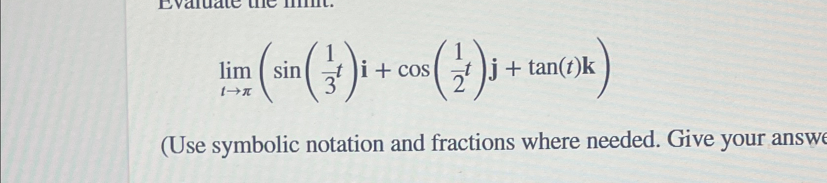 Solved limt→π(sin(13t)i+cos(12t)j+tan(t)k)(Use symbolic | Chegg.com