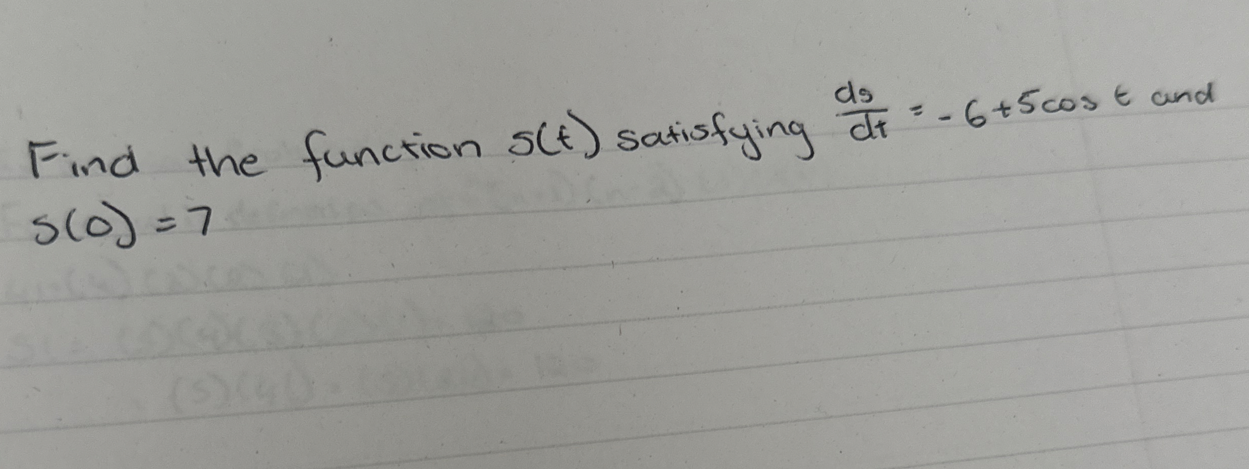 Solved Find the function S(t) ﻿satisfying dsdt=-6+5cost ﻿and | Chegg.com