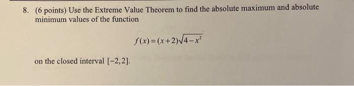 Solved ( 6 points) Use the Extreme Value Theorem to find the | Chegg.com