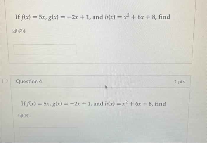 Solved If f(x)=5x,g(x)=−2x+1, and h(x)=x2+6x+8, find | Chegg.com