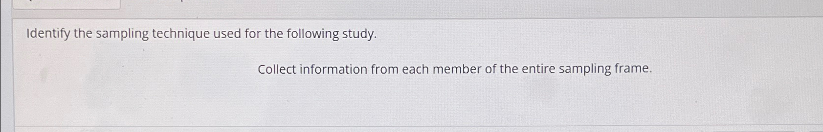 Solved Identify the sampling technique used for the | Chegg.com