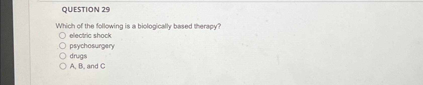 Solved QUESTION 29Which of the following is a biologically | Chegg.com