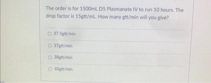 Solved The order is for 1500mL D5 Plasmanate IV to run 10 | Chegg.com