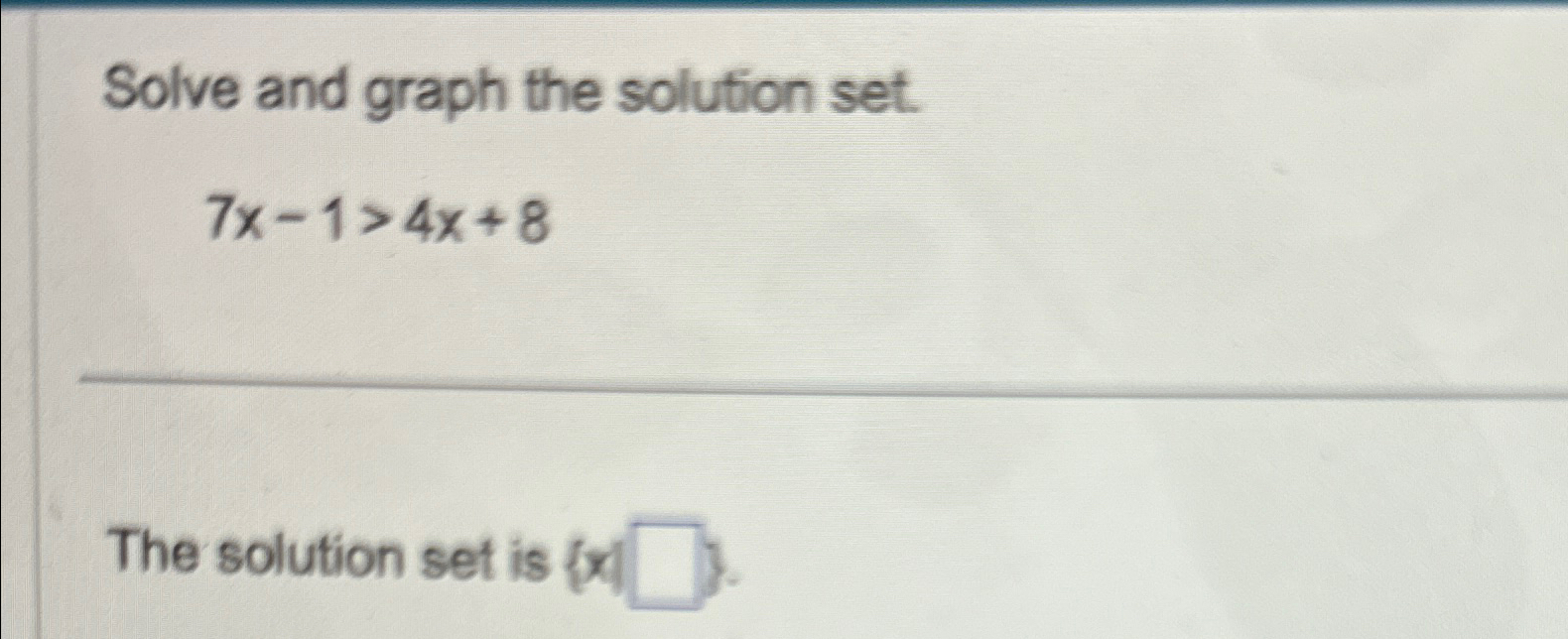 Solved Solve and graph the solution set.7x-1>4x+8The | Chegg.com