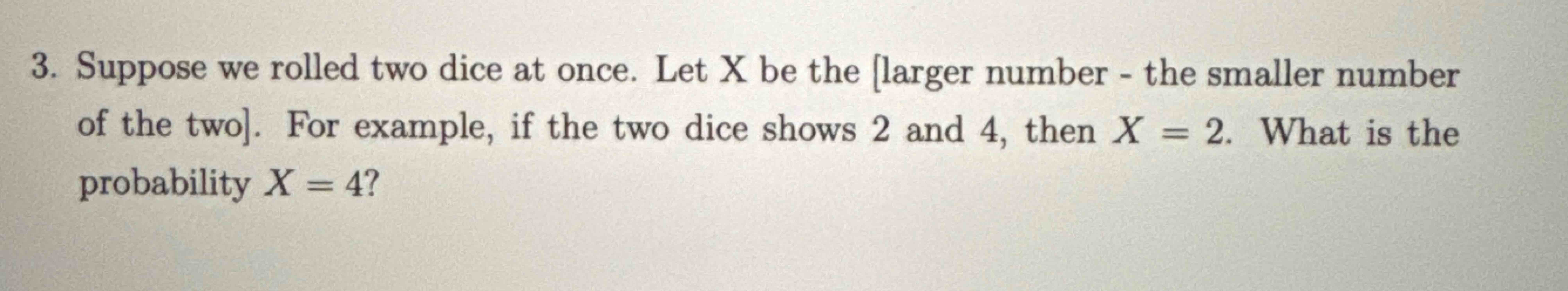 Solved Suppose we rolled two dice at once. Let x ﻿be the | Chegg.com