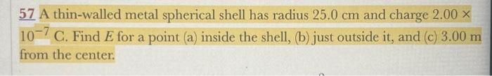 57 A thin-walled metal spherical shell has radius | Chegg.com