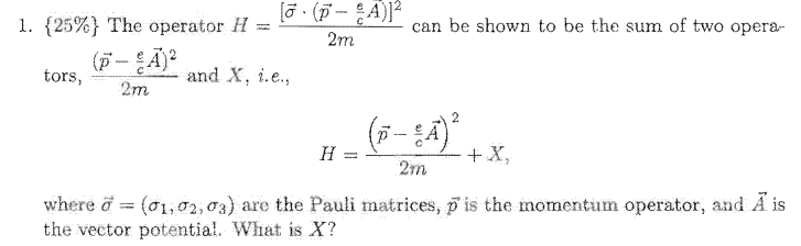 Solved {25%} ﻿The operator H=[(vec(σ))*((vec(p))-ecA)]22m | Chegg.com