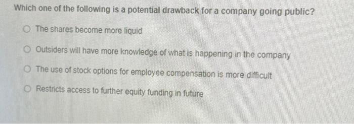 Solved Which one of the following is a potential drawback | Chegg.com