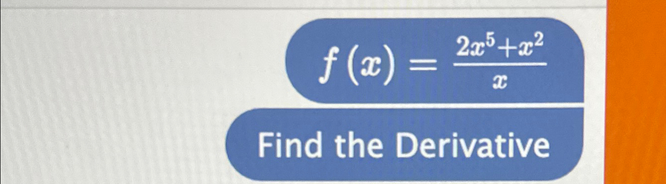 Solved f(x)=2x5+x2xFind the Derivative | Chegg.com