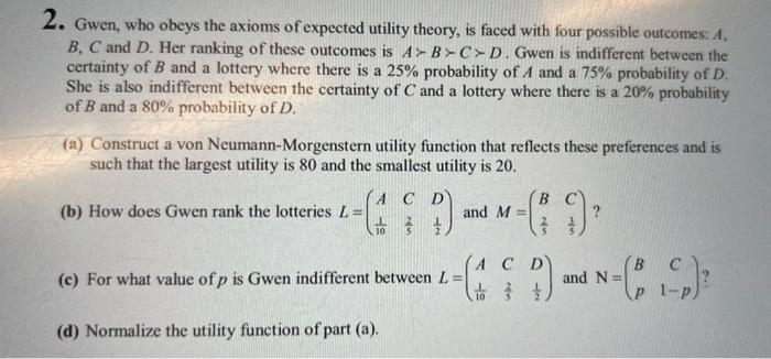 Solved 2. Gwen, who obeys the axioms of expected utility | Chegg.com
