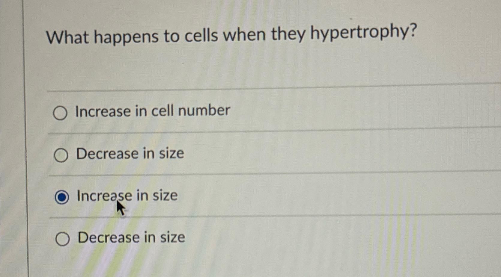 Solved What happens to cells when they hypertrophy?Increase | Chegg.com Solved What happens to cells when they hypertrophy?Increase | Chegg.com