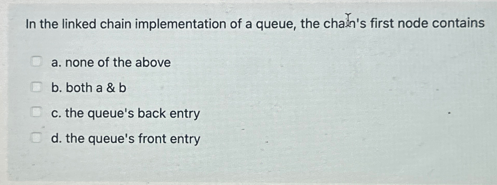 Solved In the linked chain implementation of a queue, the | Chegg.com