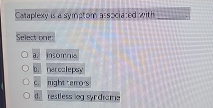 Solved Cataplexy is a symptom associated withSelect one:a. | Chegg.com