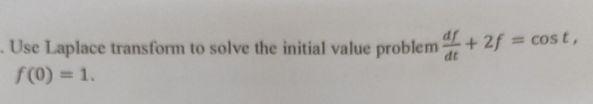 Solved Use Laplace transform to solve the initial value | Chegg.com