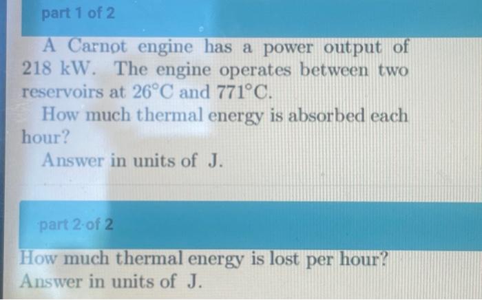Solved A Carnot engine has a power output of 218 kW. The | Chegg.com