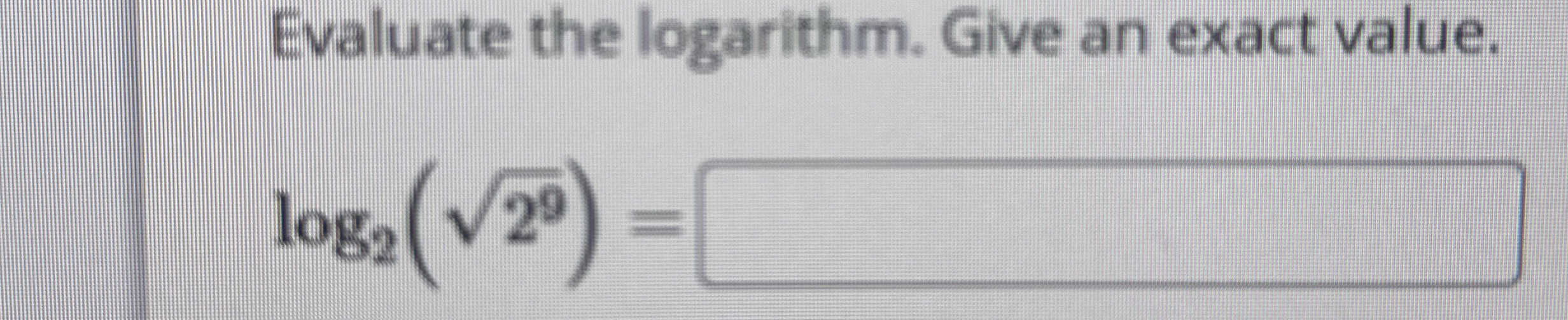 Solved Evaluate the logarithm. Give an exact | Chegg.com